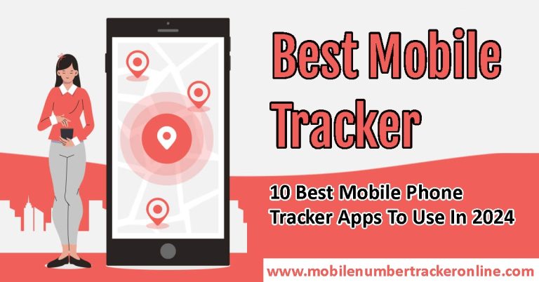 Best Mobile Tracker: 10 Best Mobile Phone Tracker App in 2024