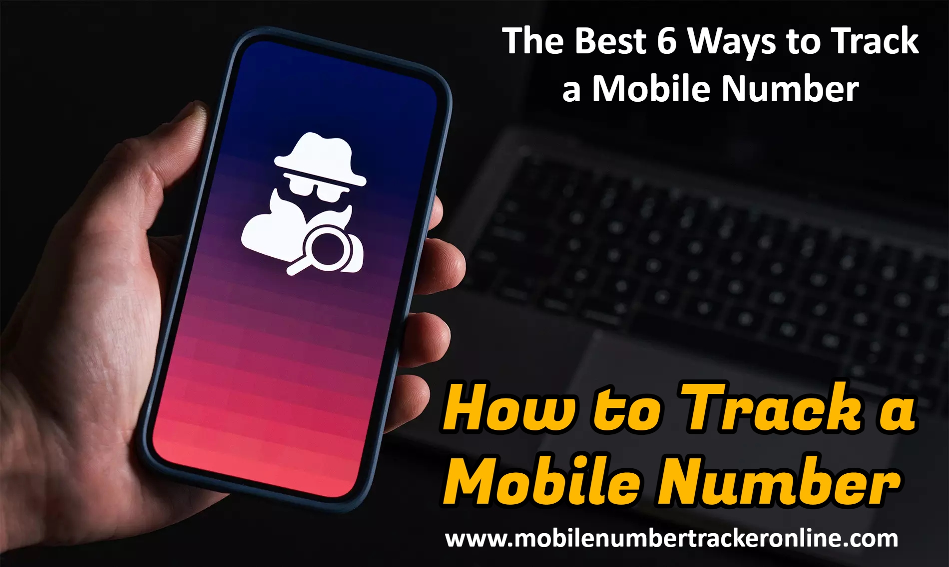 How to Track a Mobile Number: The Best 6 Ways to Track a No.
