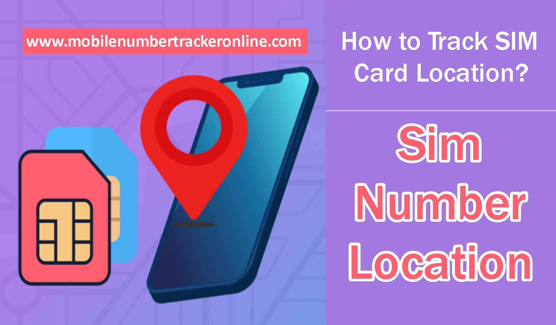 Sim Number Location: How to Track SIM Card Location?