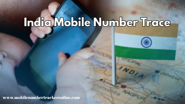 India Mobile Number Trace: How to know Location of Mobile number