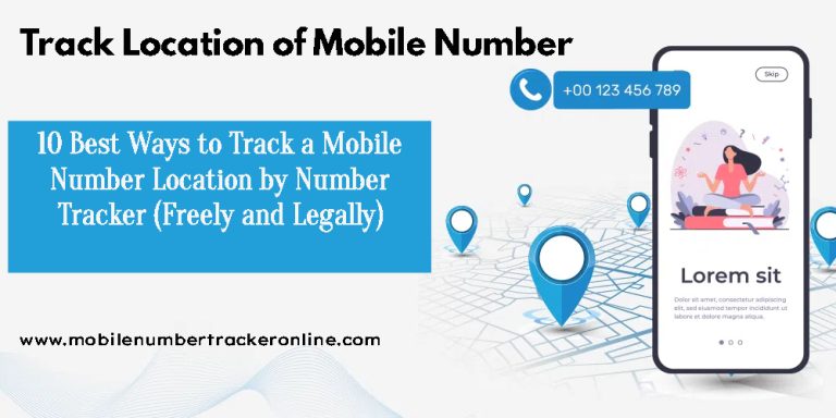 Track Location of Mobile Number, 10 Best Ways to Track a Mobile