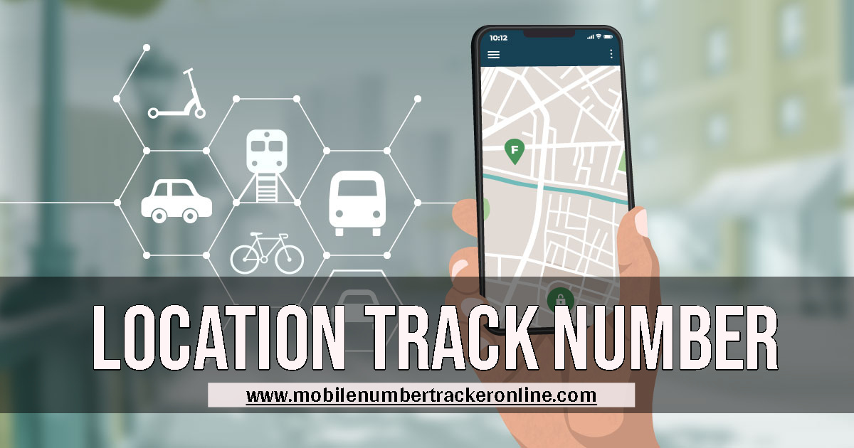 Location Track Number: 10 Best Ways to Track a Mobile Number...