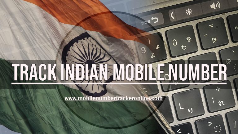 Track Indian Mobile Number: 10 Mobile Number Tracker Websites