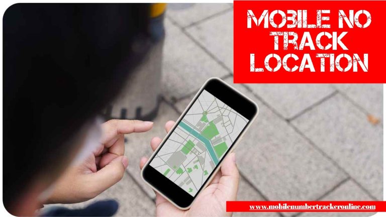 Mobile No Track Location: Top 5 Best Location Tracking Apps