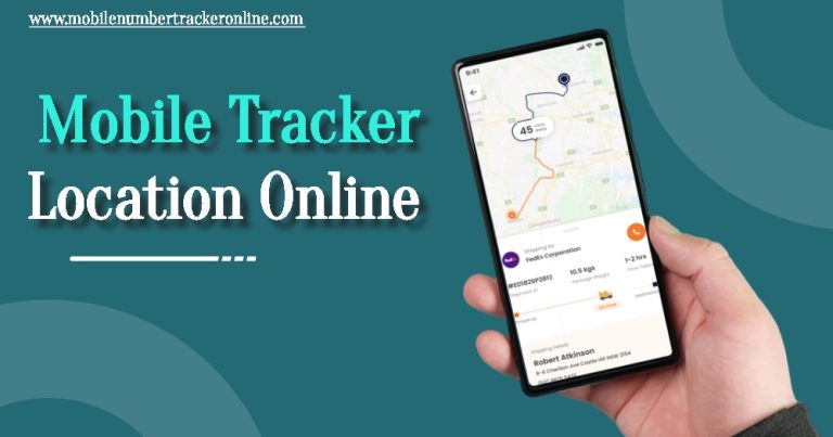 Mobile Tracker Location Online: Step-by-Step Guide And All Details