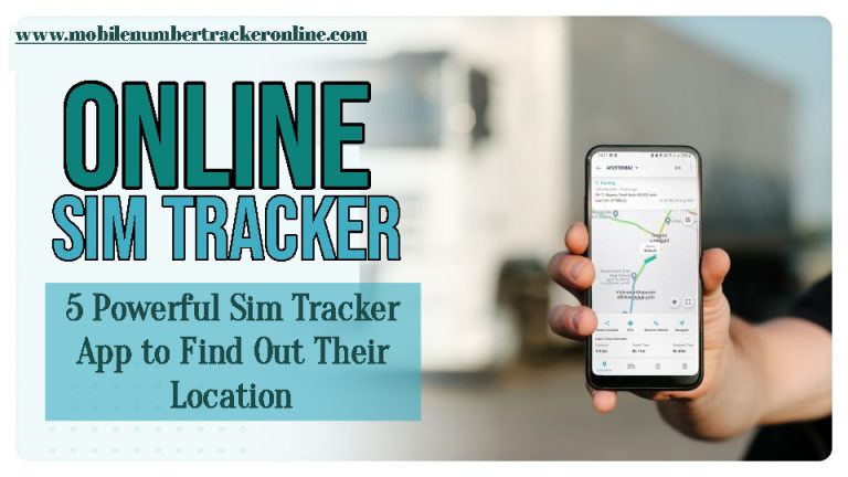 Online Sim Tracker: 5 Powerful Sim Tracker Apps to Find Out Their