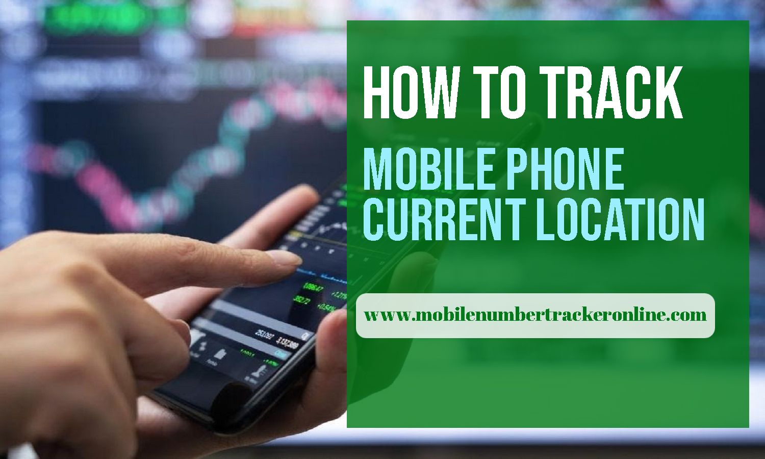 How to Track Mobile Phone Current Location: Using Apps and Tools