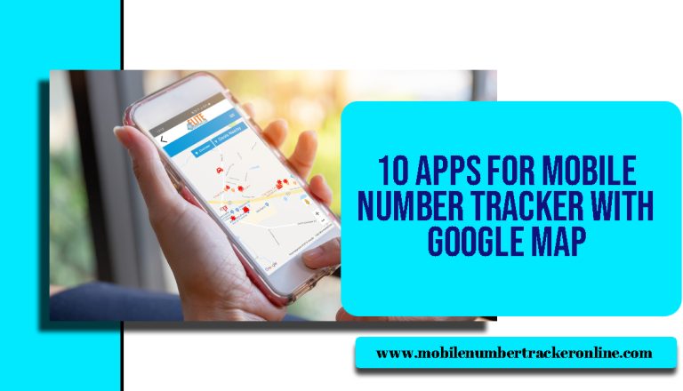 Best Mobile Phone Tracker With Google Map: Top Picks for 2024