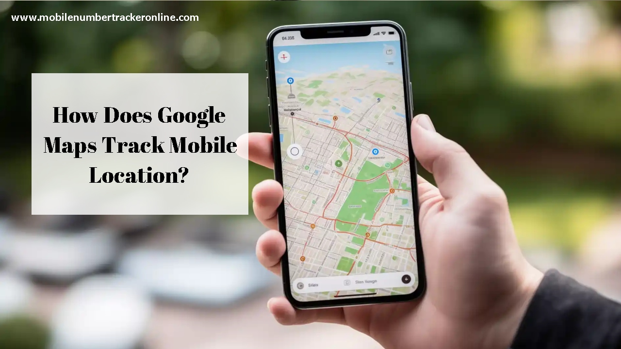 Google Maps Mobile Location Tracking Guide, views now!