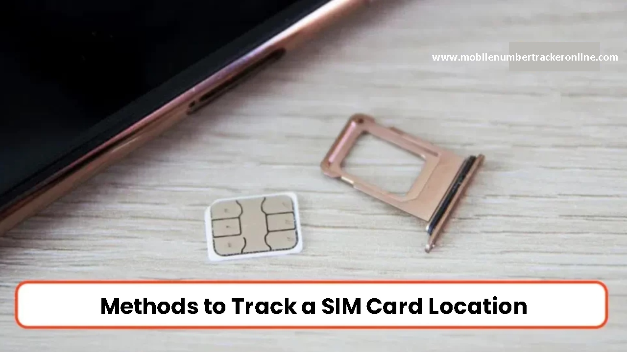 How to Track a SIM Card Location, Instantly – Complete Guide